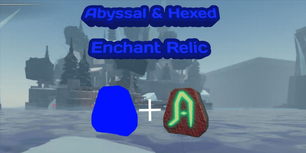 Beli Item Abyssal & Hexed Enchant Relic - Fisch RBL Fisch Terlengkap ...