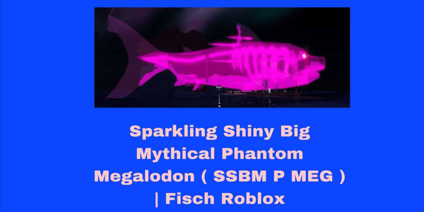 Beli Fish Sparkling Shiny Big Mythical Phantom Megalodon ( SSBM ...